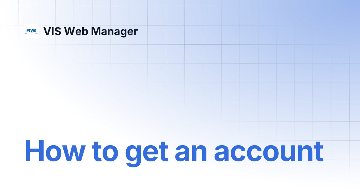 How to get an account | VIS Web Manager
